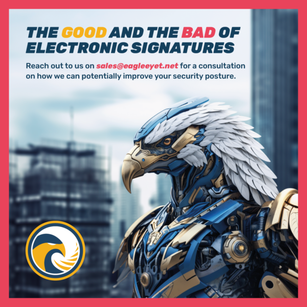 The Good And The Bad Of Electronic Signatures - Eagle Eye Technology